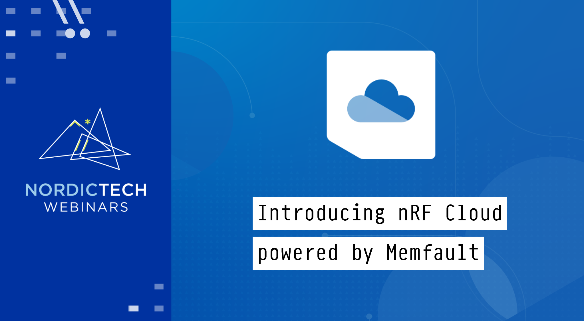 nRF Cloud powered by Memfault Launch Webinar - nordicsemi.com
