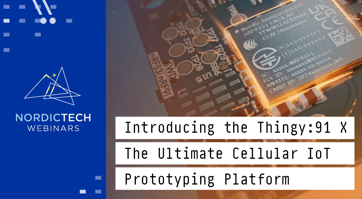 Introducing the Thingy:91 X – The Ultimate Cellular IoT Prototyping Platform - nordicsemi.com