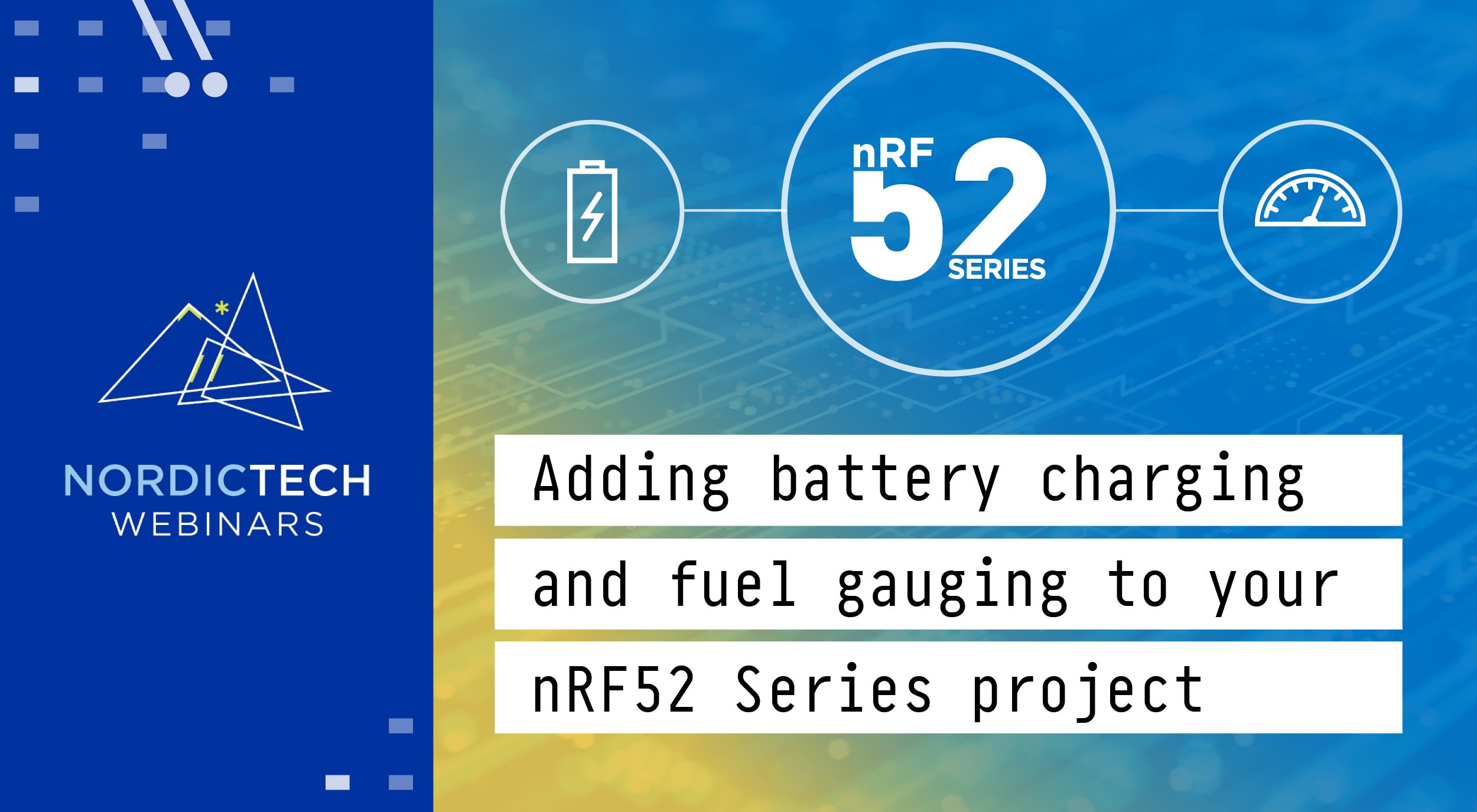 Nordic Tech Webinar: Adding battery charging and fuel gauging to your nRF52 Series project ...